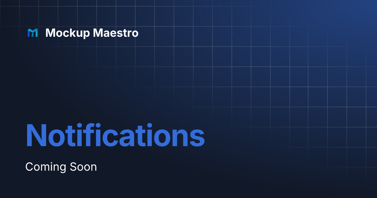 Notifications | Mockup Maestro