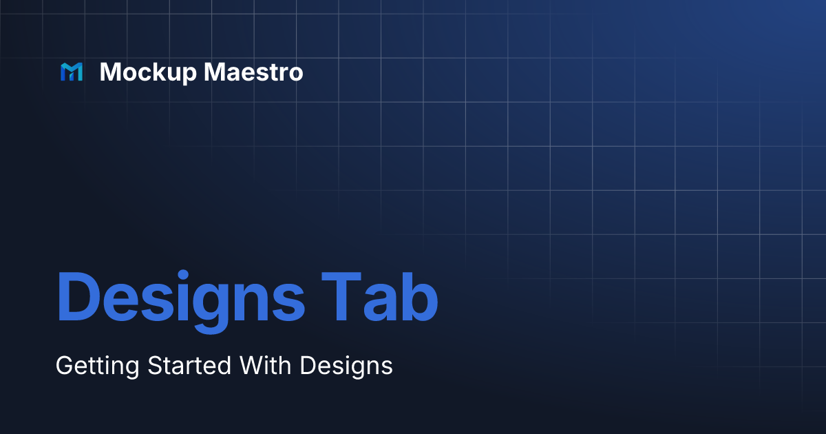 Designs Tab | Mockup Maestro