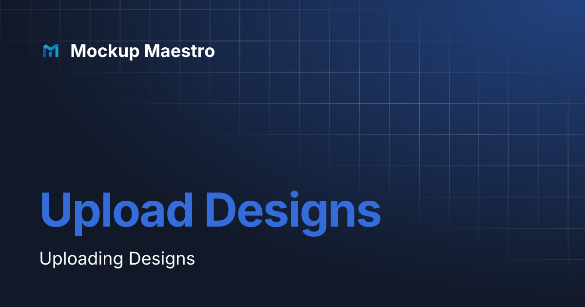 Upload Designs | Mockup Maestro